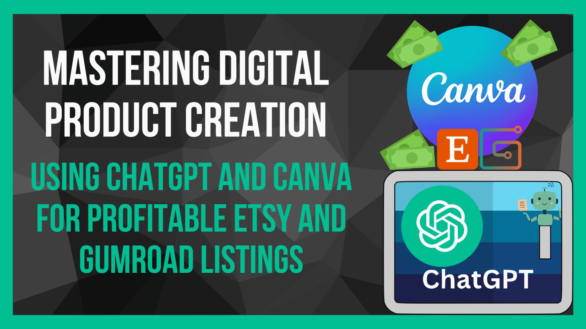 Mastering Digital Product Creation: Using ChatGPT and Canva for Profitable Etsy and Gumroad Listings